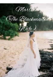 Martina (The Blackmailed Wife) - Martina (The Blackmailed Wife) - Dreame