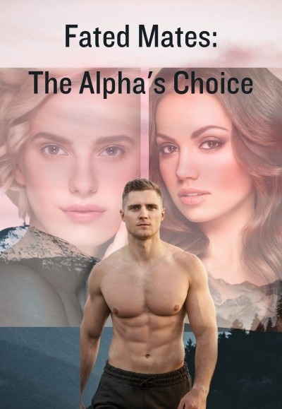 Fated Mates: The Alphas's Choice-Dreame