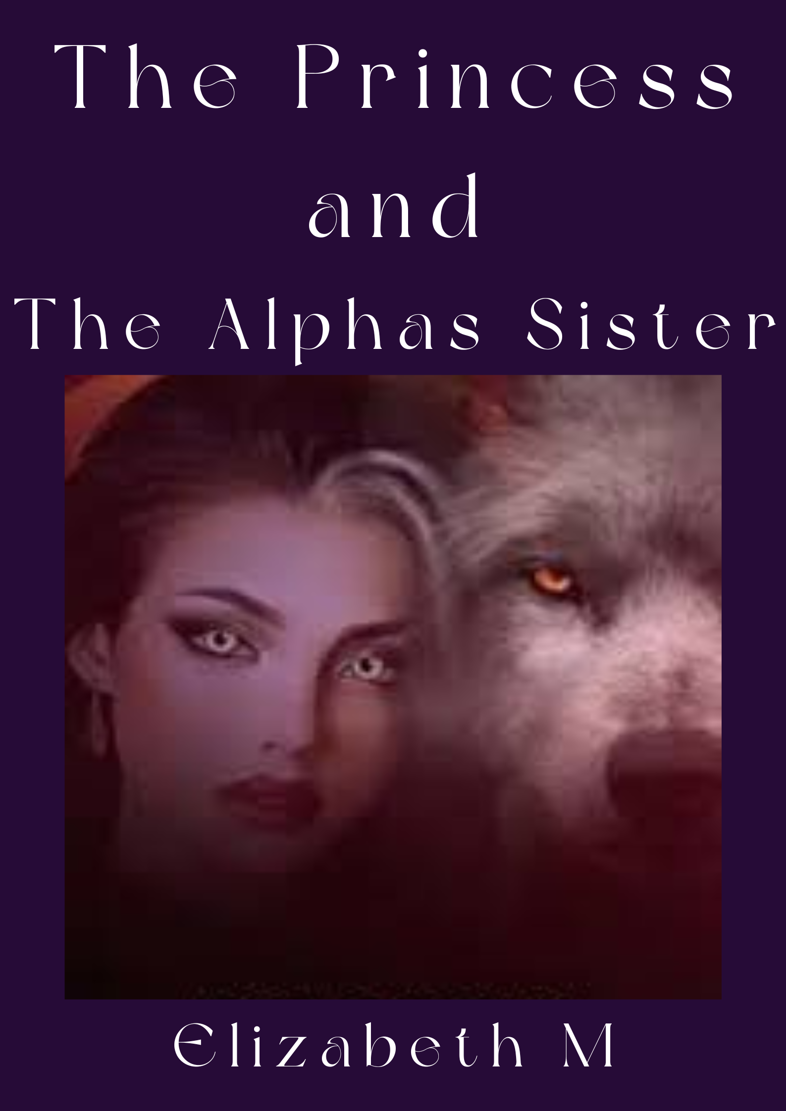 The Princess and the Alpha's Sister-Dreame