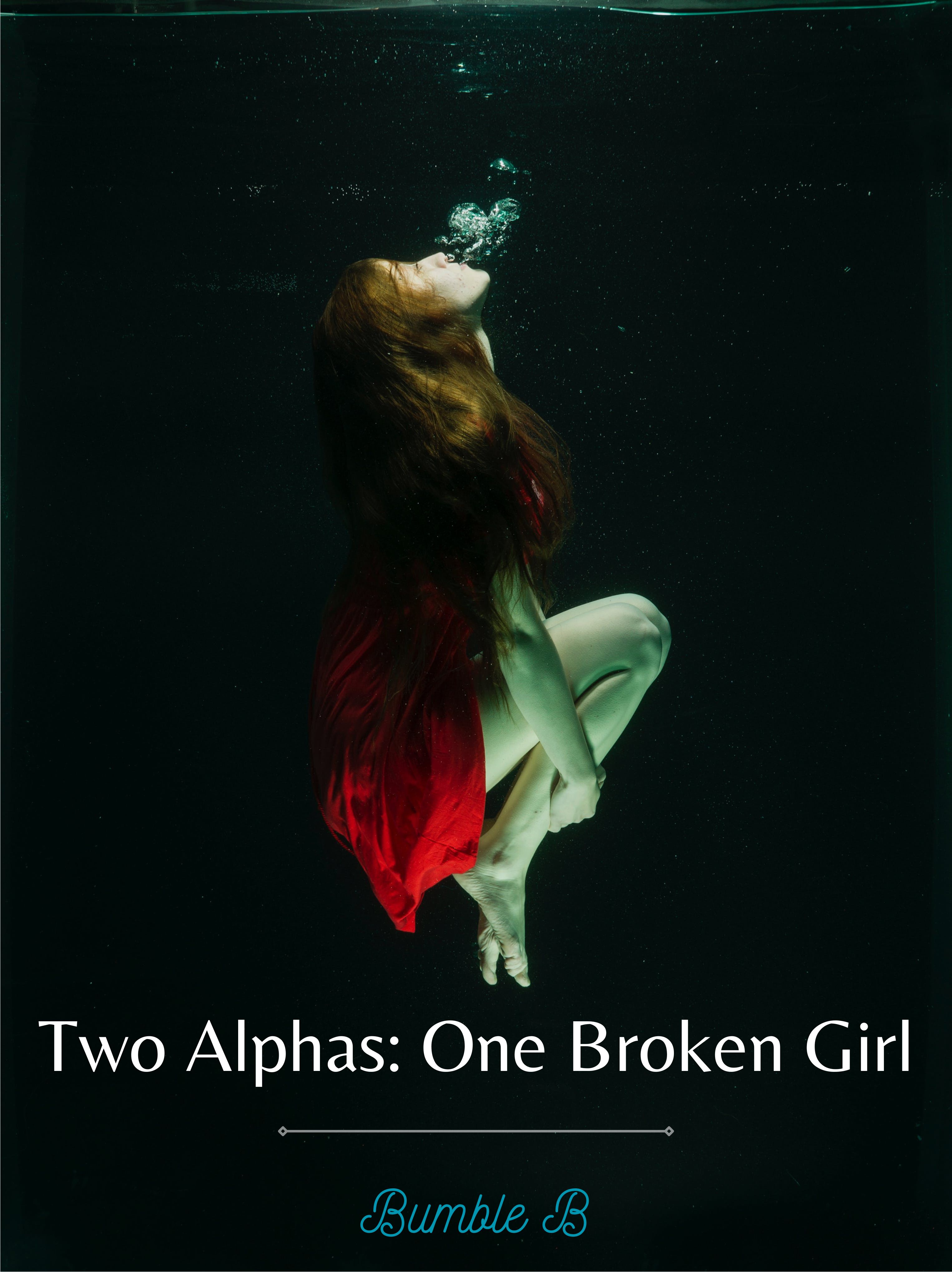 Two Alphas: One Broken Girl-Dreame