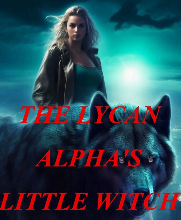 BLOOD MOON: The Lycan Alpha's Little Witch-Dreame