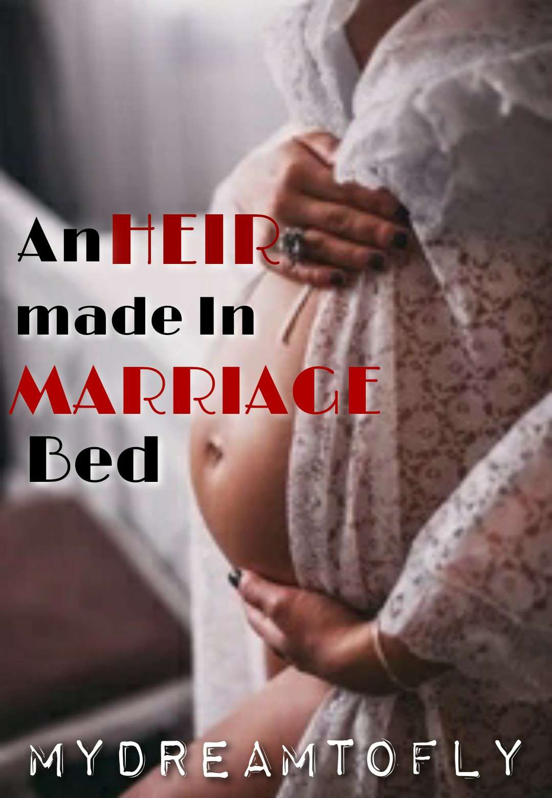 AN HEIR MADE IN THE MARRIAGE BED [18+]-Dreame