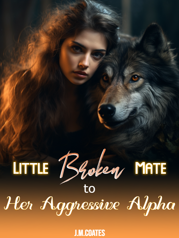 Little broken mate to her aggressive Alpha-Dreame