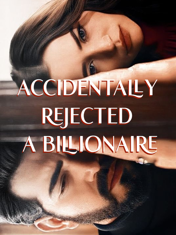 Accidentally Rejected A Billionaire-Dreame