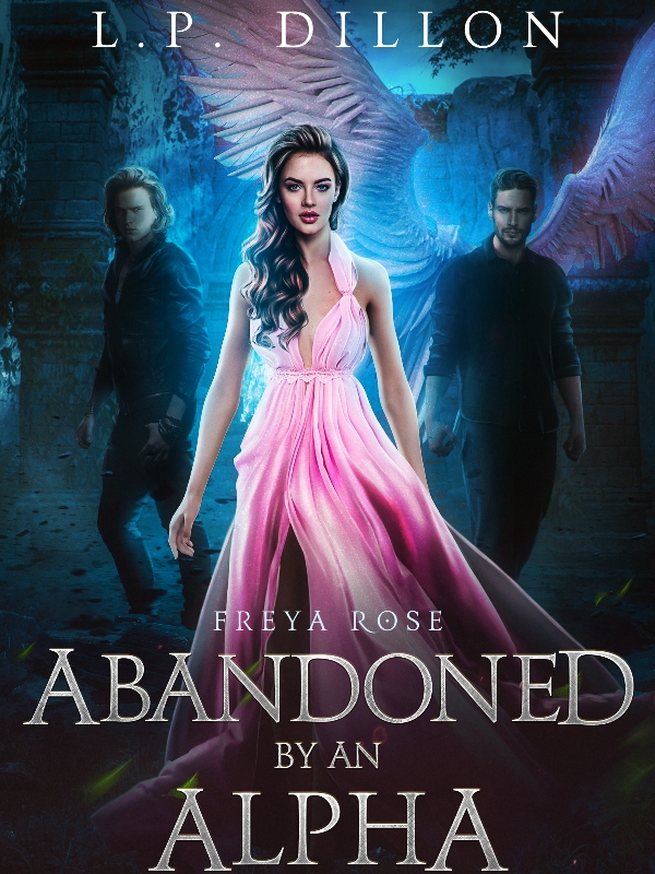 Abandoned By An Alpha - Freya Rose Series Book One-Dreame