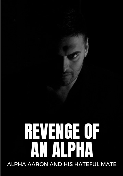 Revenge Of An Alpha: Alpha Aaron And His Hateful Mate-Dreame