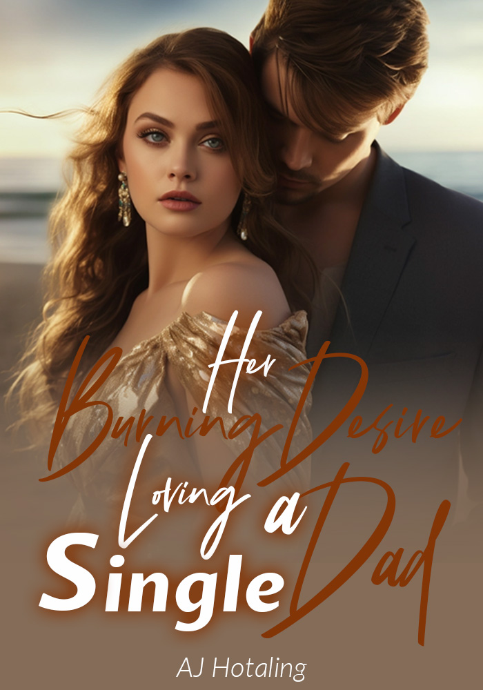 Her Burning Desire, Loving a Single Dad-Dreame