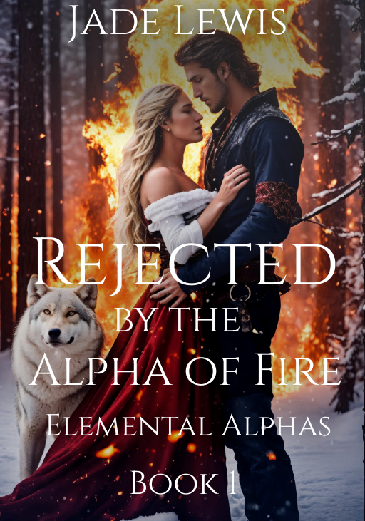 My Mother's Words - Rejected by the Alpha of Fire: Elemental Alphas ...