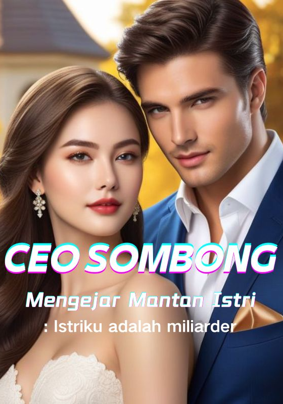 CEO Sombong Mengejar Mantan Istri: Istriku adalah miliarder-Dreame