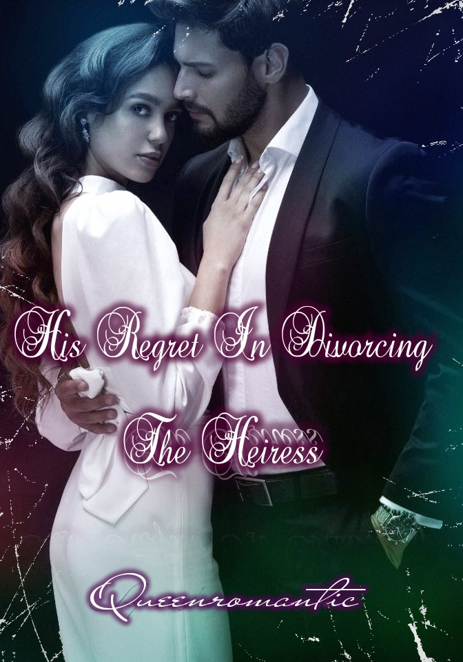 His Regrets In Divorcing The Heiress-Dreame