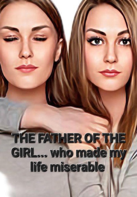 THE FATHER OF THE GIRL...who made my life miserable-Dreame