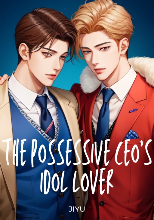 The Possessive CEO's Idol Lover-Dreame