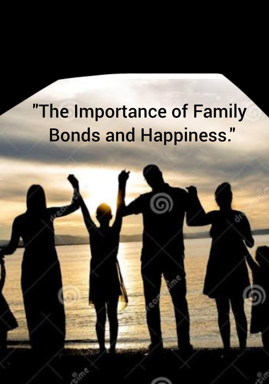 "The Importance of Family Bonds and Happiness."-Dreame