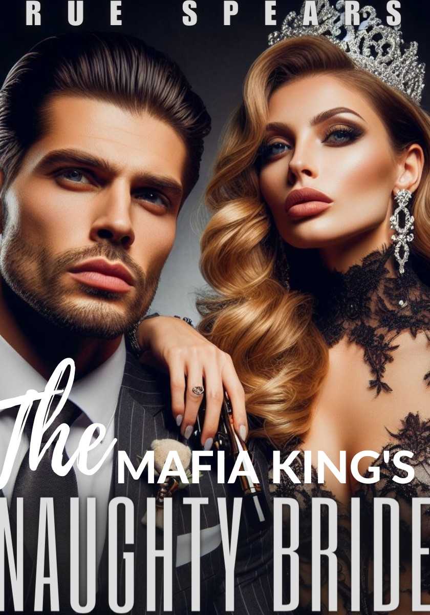 THE MAFIA KING'S NAUGHTY BRIDE-Dreame