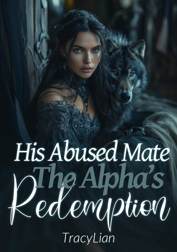 His Abused Mate, The Alpha's Redemption-Dreame