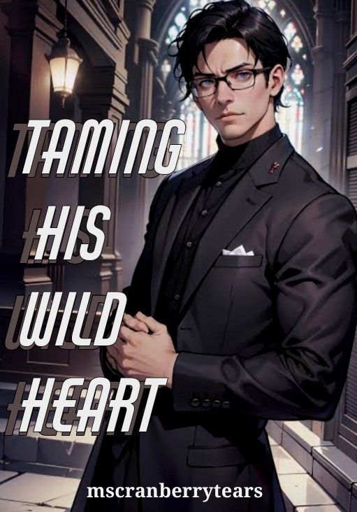 CHAPTER 1 - Taming his Wild heart - Dreame