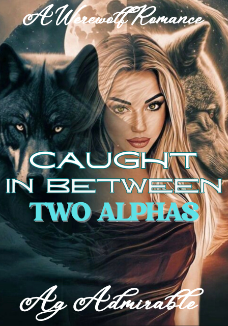 Caught In Between Two Alphas-Dreame