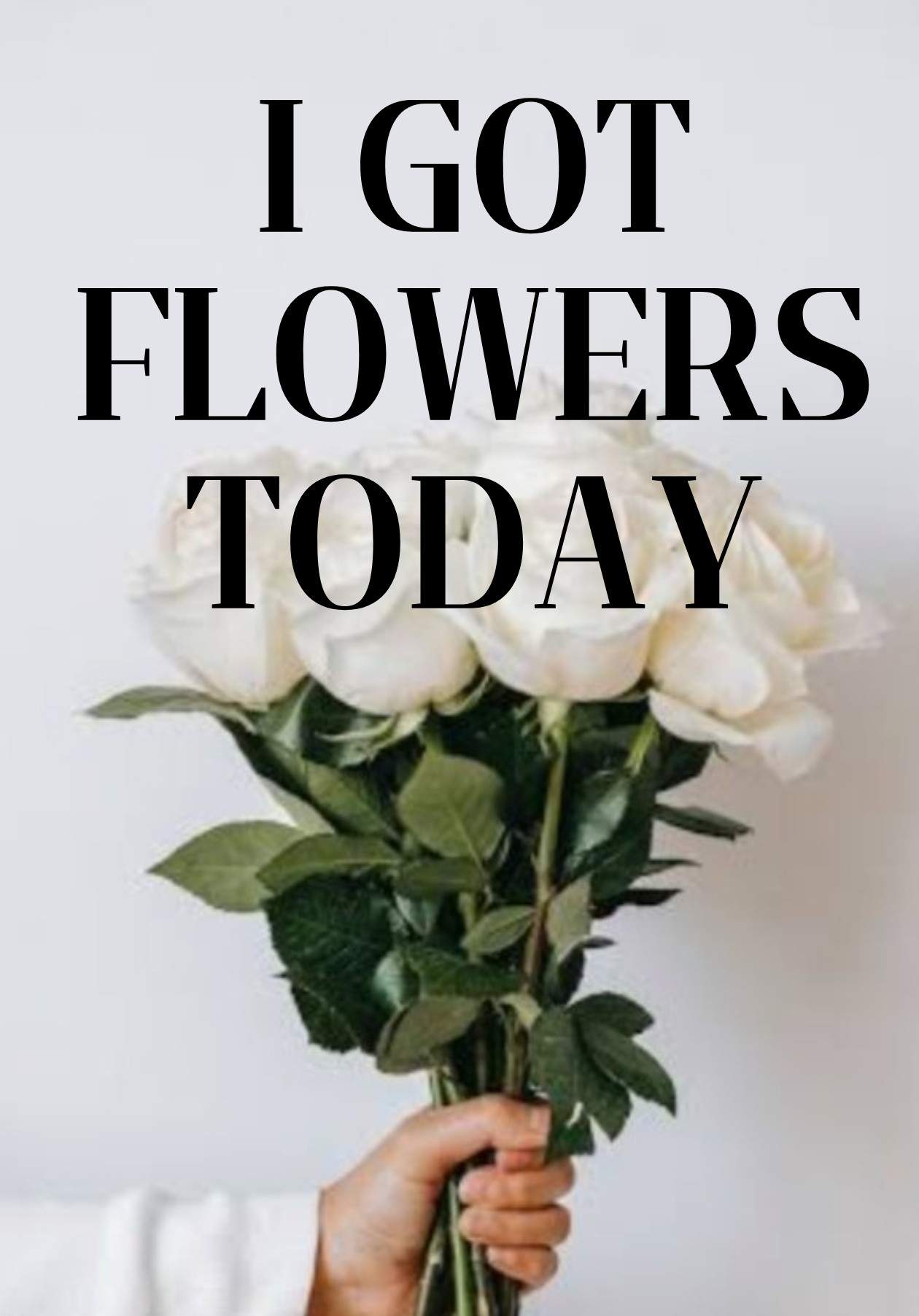 I GOT FLOWERS TODAY-Dreame