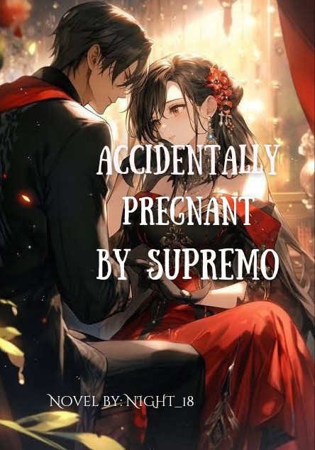 ACCIDENTALLY PREGNANT BY SUPREMO-Dreame