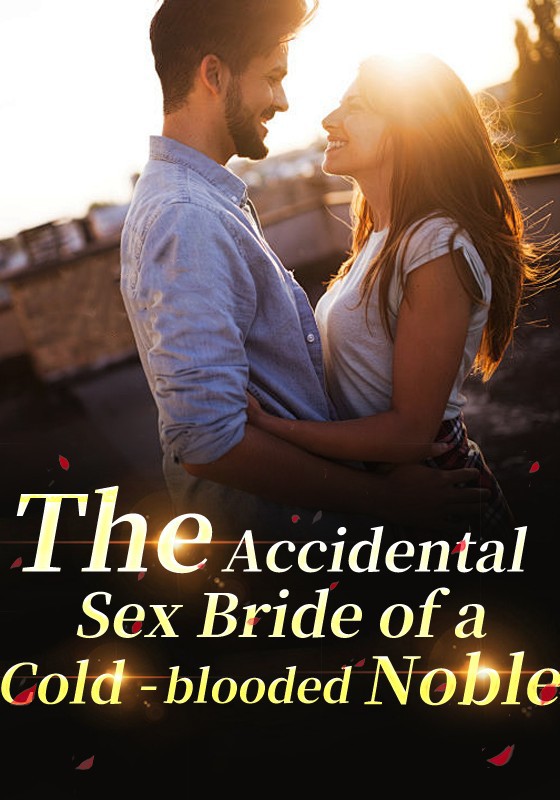 The Accidental s*x Bride of a Cold-blooded Noble-Dreame