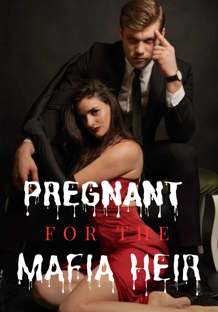 Pregnant for the mafia heir-Dreame