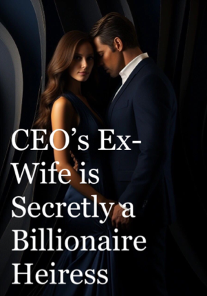 CEO’s Ex Wife is Secretly a Billionaire Heiress-Dreame