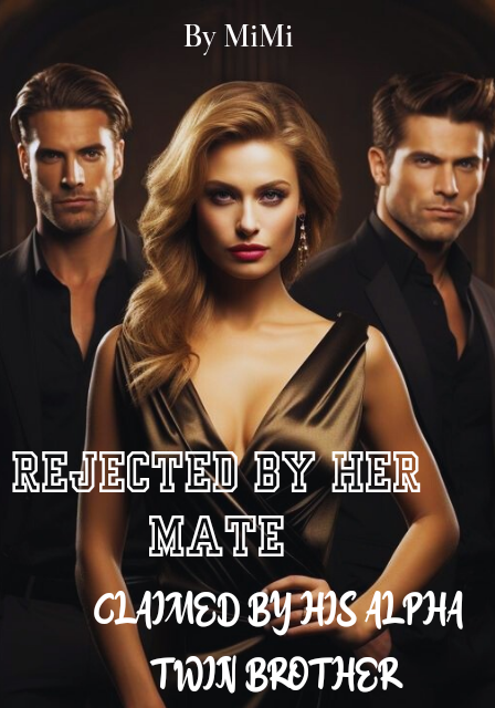 Rejected by her mate; Claimed by his alpha twin brother-Dreame
