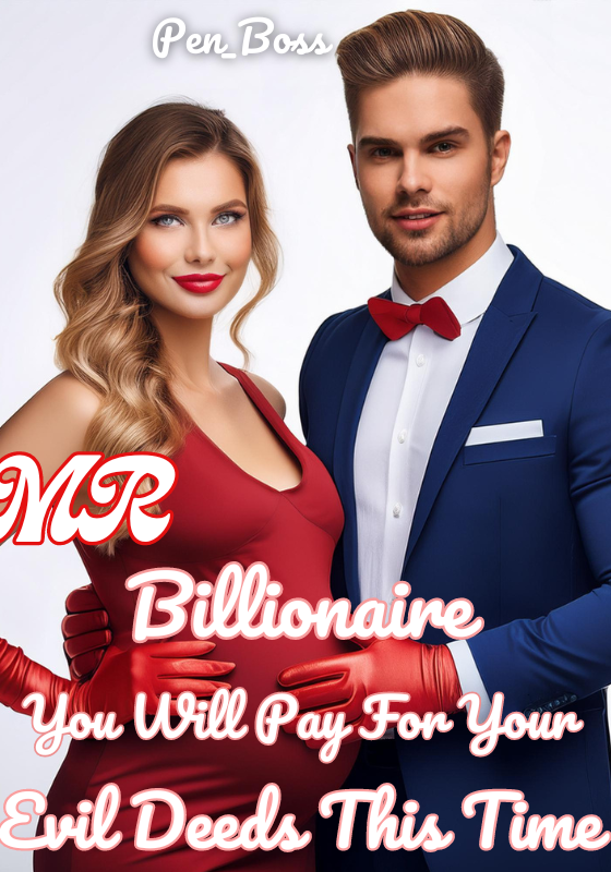 Chapter Two - Mr Billionaire You Will Pay For Your Evil Deeds This Time - Dreame