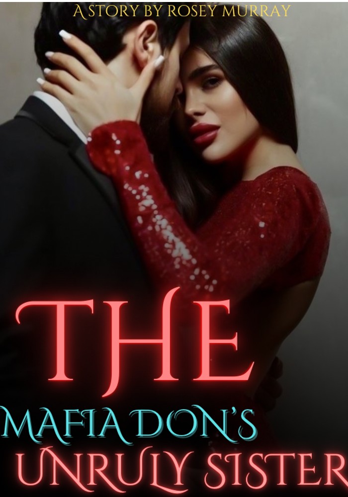 THE MAFIA DON’S UNRULY SISTER-Dreame