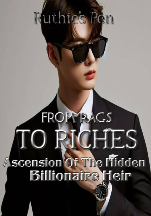 FROM RAGS TO RICHES: ASCENSION OF THE HIDDEN BILLIONAIRE HEIR-Dreame