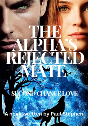 The Alpha’s Rejected Mate- A Second Chance Love-Dreame