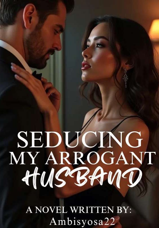 Seducing My Arrogant Husband [ SPG ]-Dreame