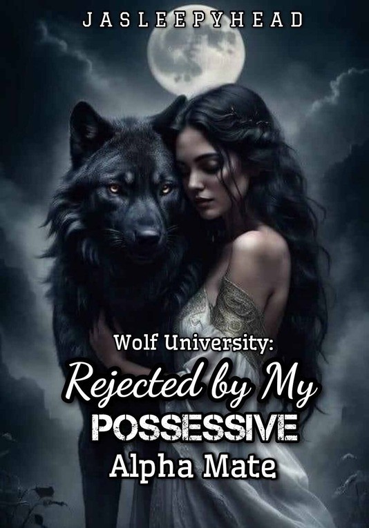 Wolf University: Rejected by my Possessive Alpha Mate-Dreame