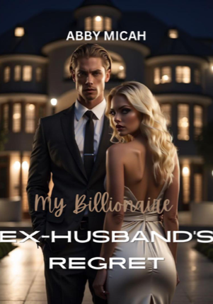 My Billionaire Ex-Husband’s Regret-Dreame