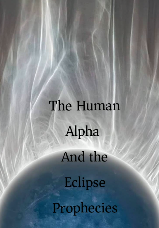 The Human Alpha and the Eclipse Prophecies-Dreame