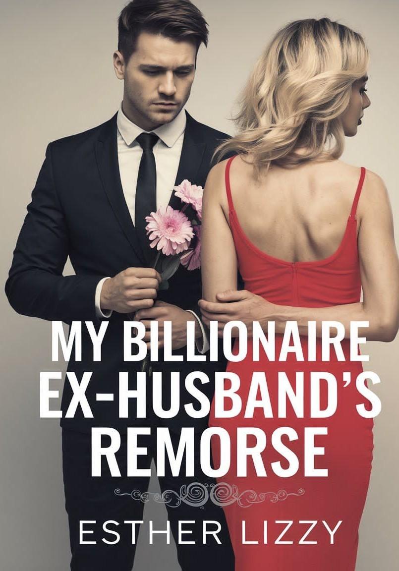 My billionaire ex-husband's remorse-Dreame