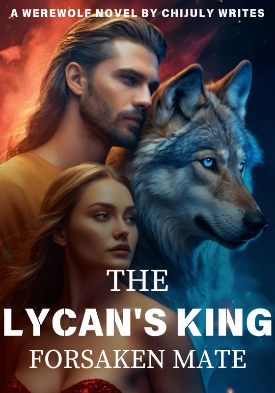 The Lycan's King Forsaken Mate-Dreame
