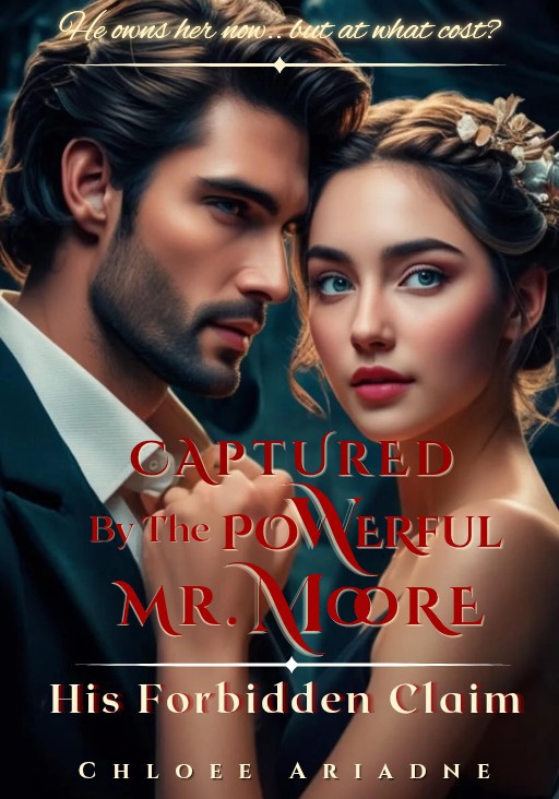 Captured By The Powerful Mr. Moore: His Forbidden Claim-Dreame