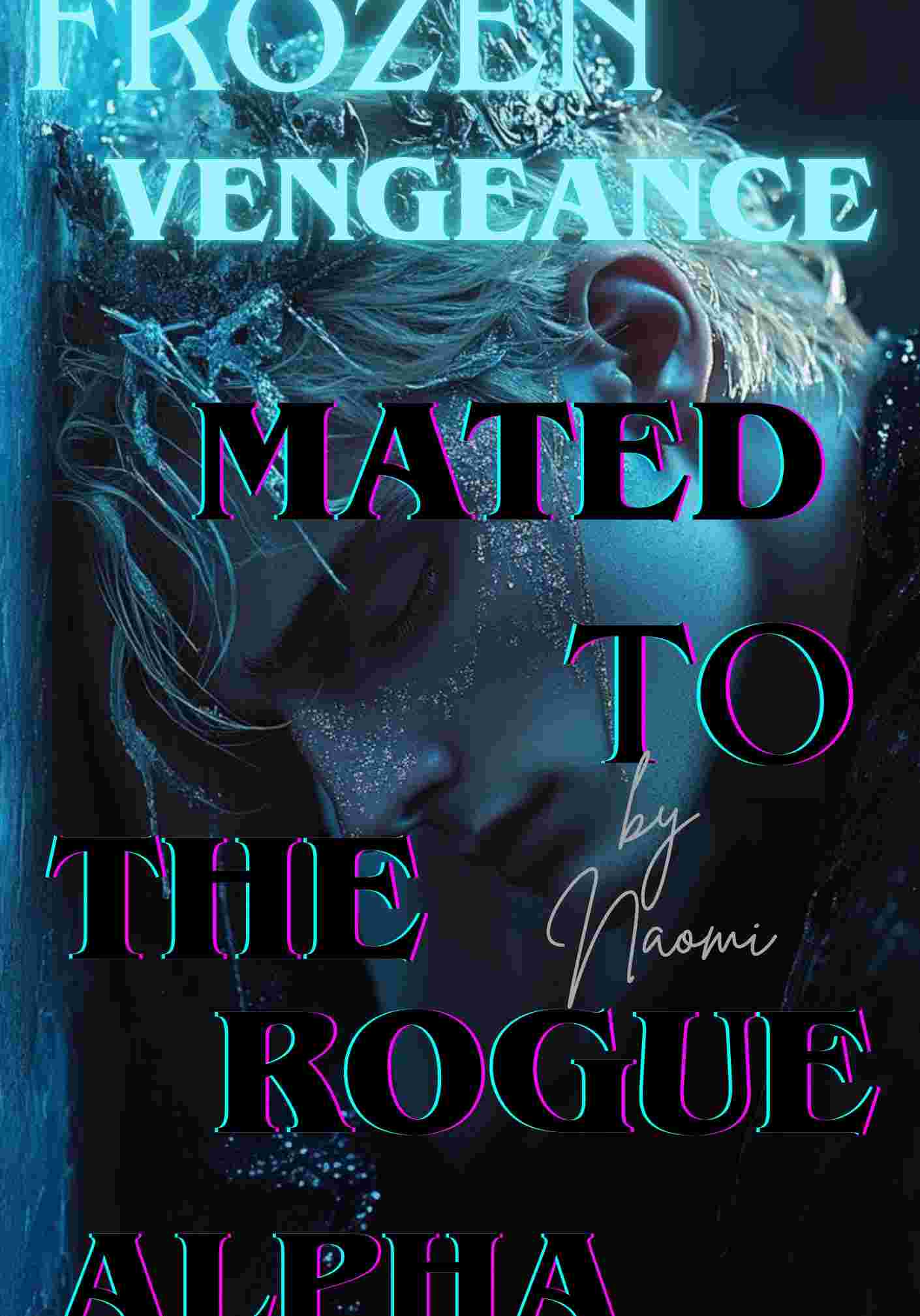 FROZEN VENGEANCE: MATED TO THE ROGUE ALPHA-Dreame
