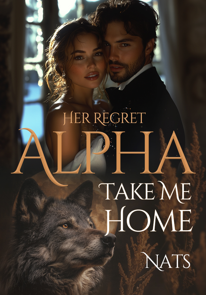 Her Regret: Alpha, Take Me Home-Dreame