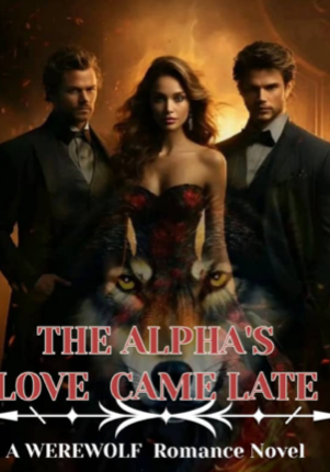 The Alpha’s Love Came Late-Dreame